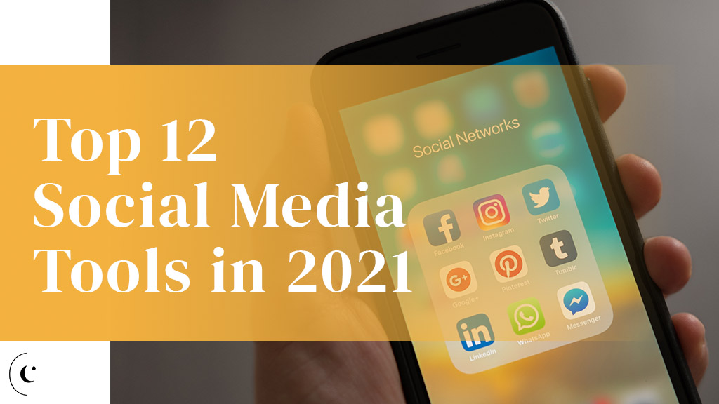 Top 12 Social Media Tools in 2021 - Complex Creative